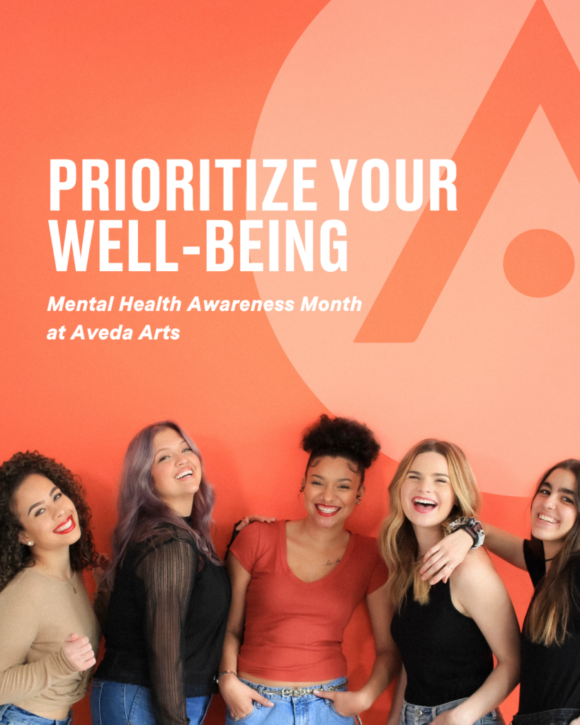 Mental Health Awareness Month: Prioritizing Well-Being at Aveda Arts - Aveda Arts & Sciences ...
